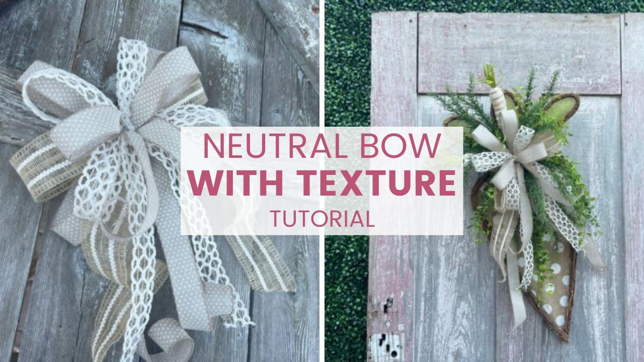 How To Make A Neutral Bow with Texture - Kelea's Florals